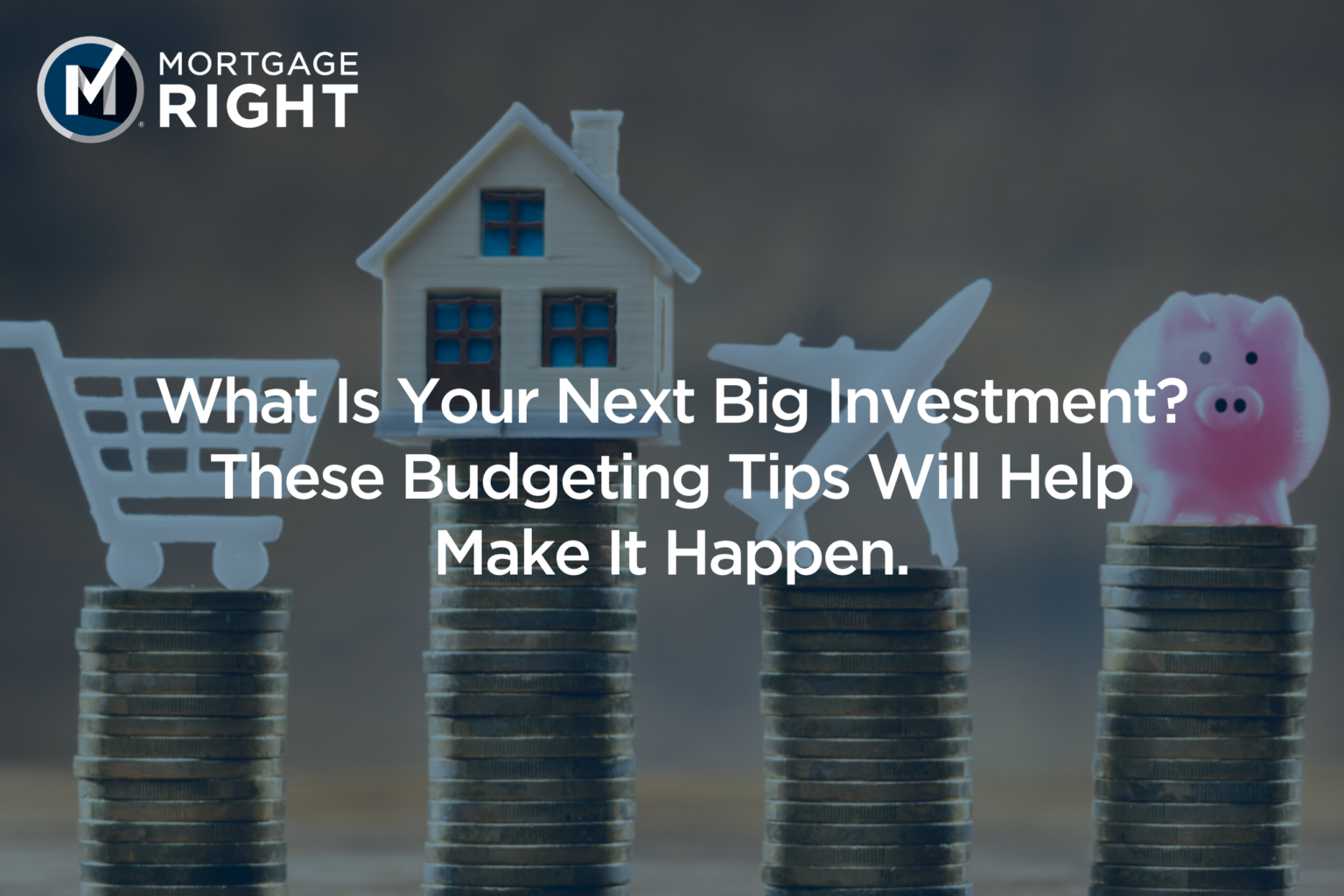What Is Your Next Big Investment? These Budgeting Tips Will Help Make ...