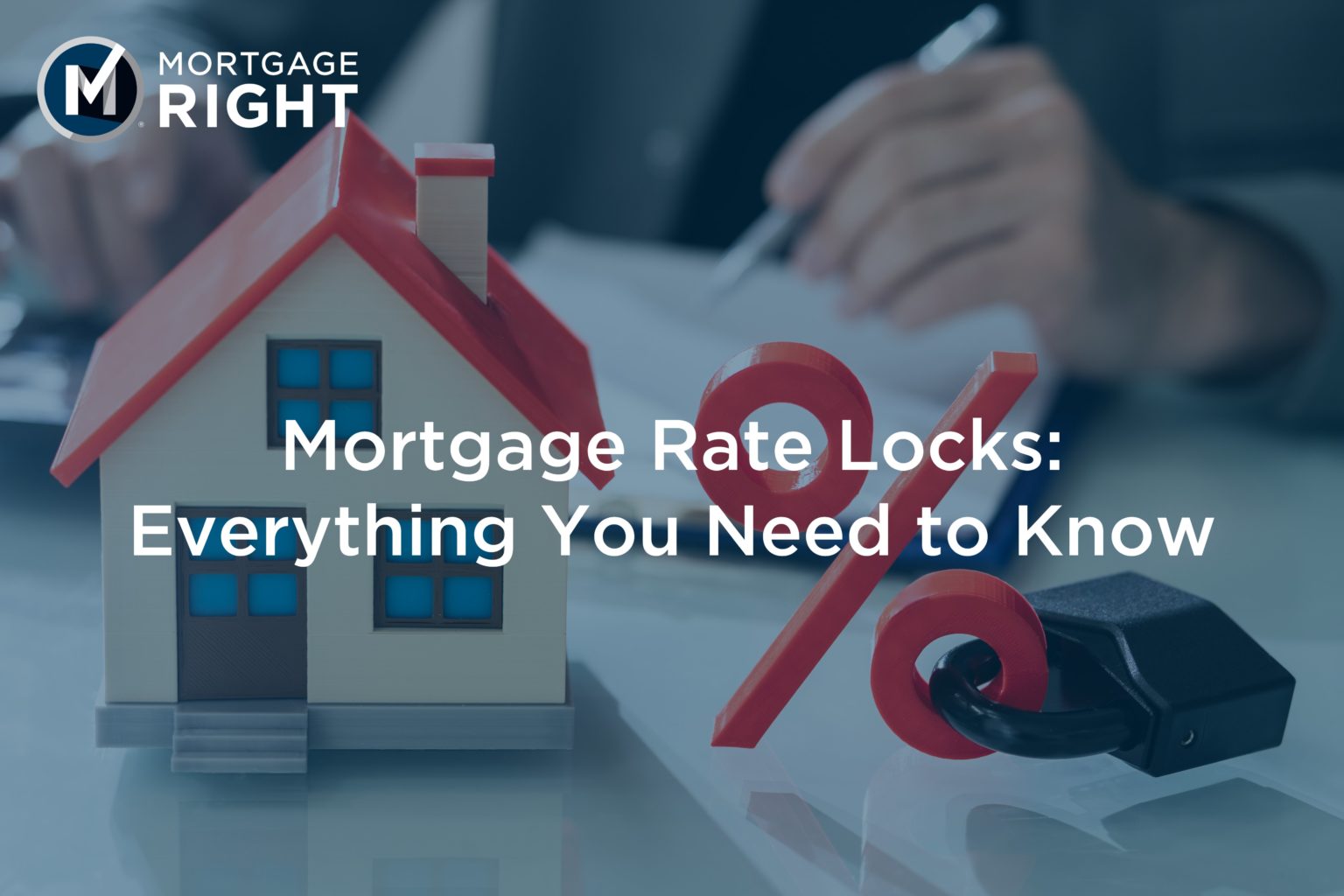 Mortgage Rate Locks: Everything You Need to Know - MortgageRight
